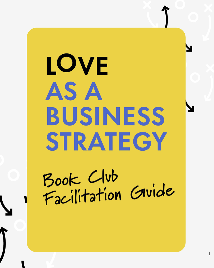 Book Club Facilitation Guide - Resources - Love as a Business Strategy