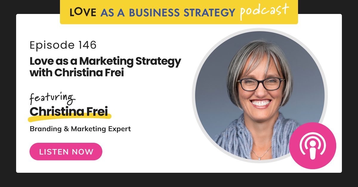 Love as a Marketing Strategy with Christina Frei