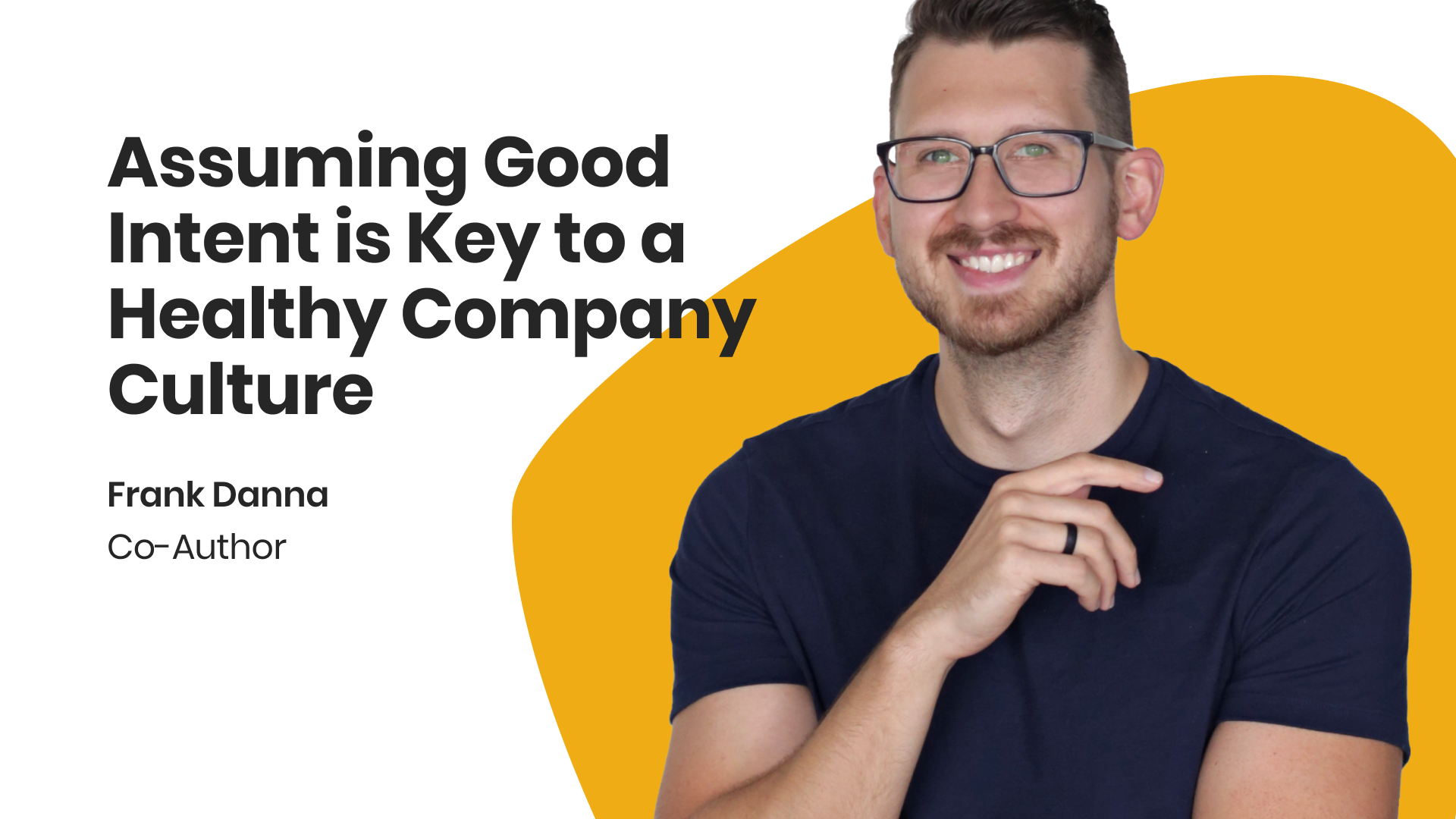 Assuming Good Intent is Key to a Healthy Company Culture