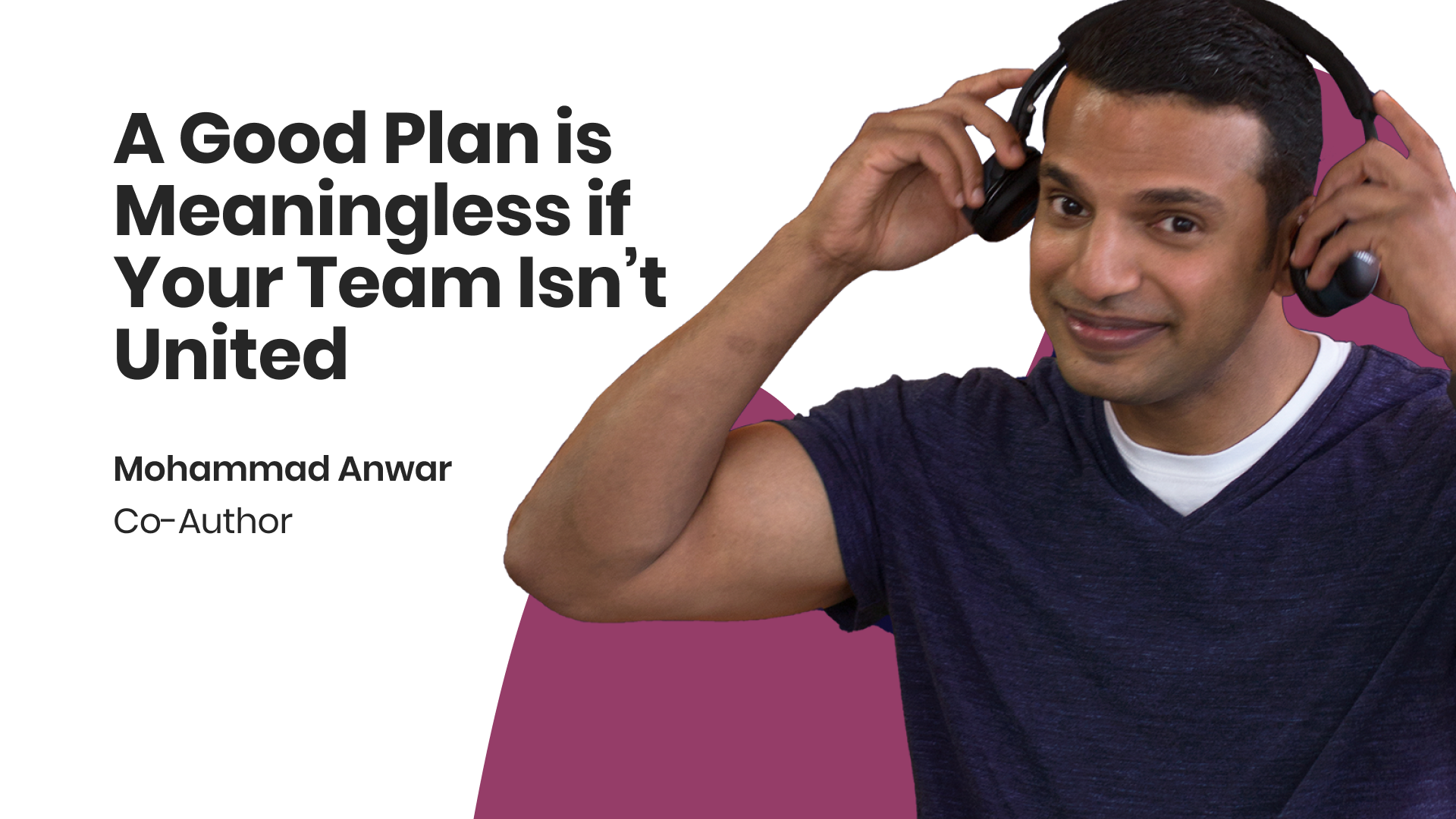 A Good Plan is Meaningless if Your Team Isn't United